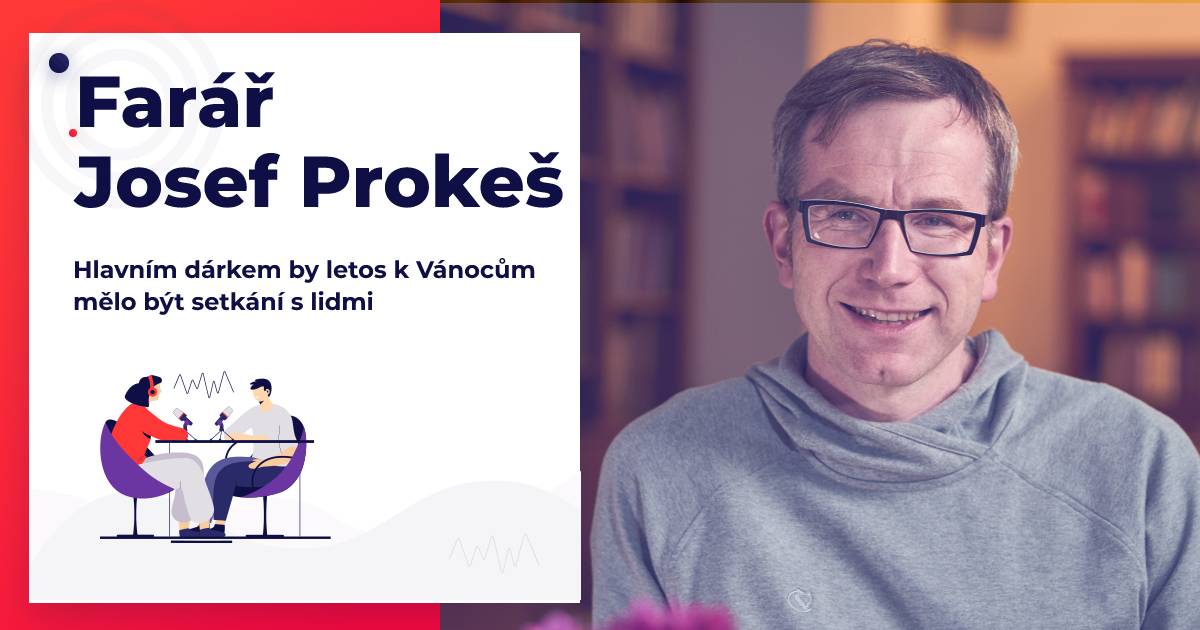 Farář Josef Prokeš - hlavním dárkem by letos k Vánocům mělo být setkání ...